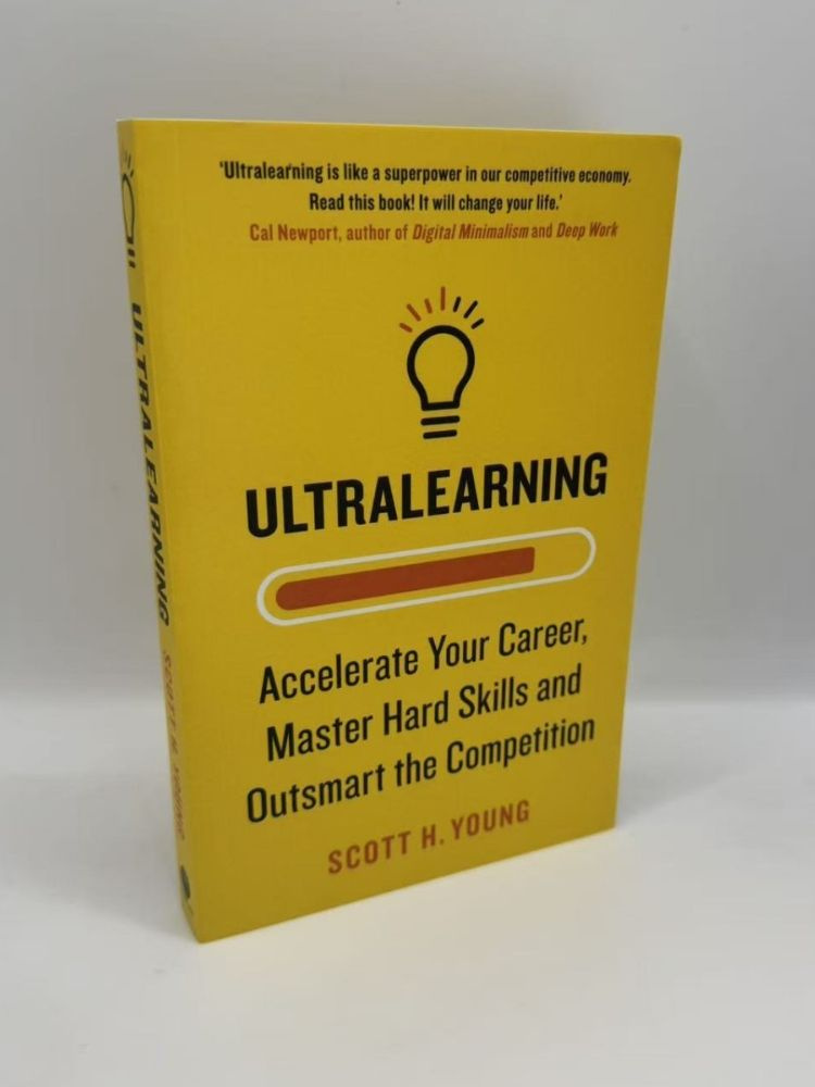 ULTRALEARNING:Accelerate Your Career Master Hard Skills, Outsmart the Competition-Scott H. Young ...
