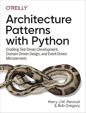 Architecture Patterns with Python: Enabling Test-Driven Development ...