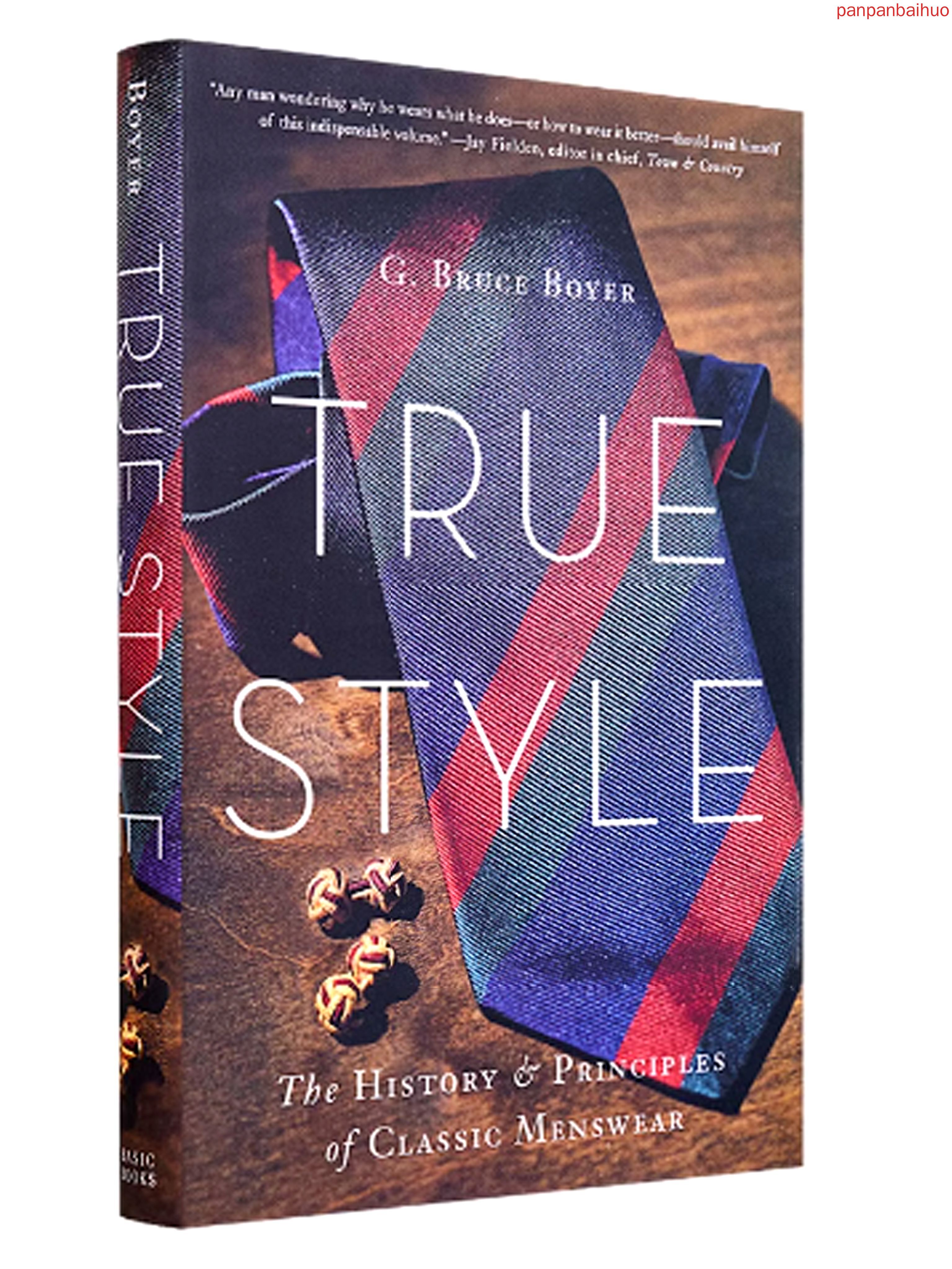 True Style The History and Principles of Classic Menswear. G. Bruce ...