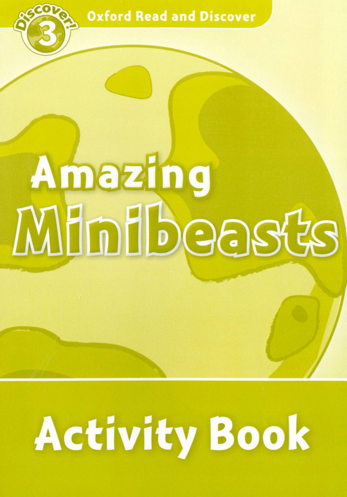 Oxford Read and Discover. Level 3. Amazing Minibeasts. Activity Book ...