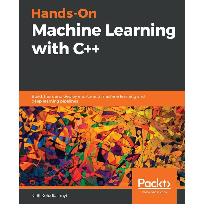 Hands-On Machine Learning with C++ - купить с доставкой по выгодным ...