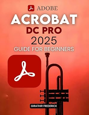 Adobe Acrobat DC Pro 2025 Guide for Beginners: Mastering PDF Creation ...