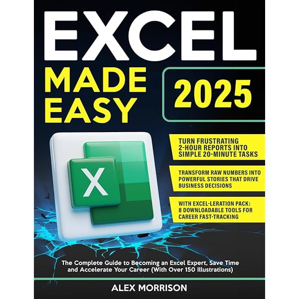 Excel Made Easy: The Complete Guide to Becoming an Excel Expert, Save Time and Accelerate Your ...