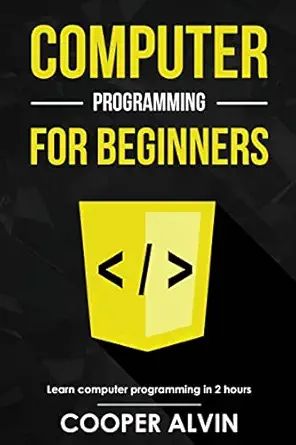 Computer Programming For Beginners: Learn The Basics of Java, SQL, C, C++, C#, Python, HTML, CSS ...