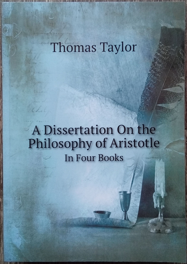 Thomas Taylor A Dissertation On the Philosophy of Aristotle. Томас ...