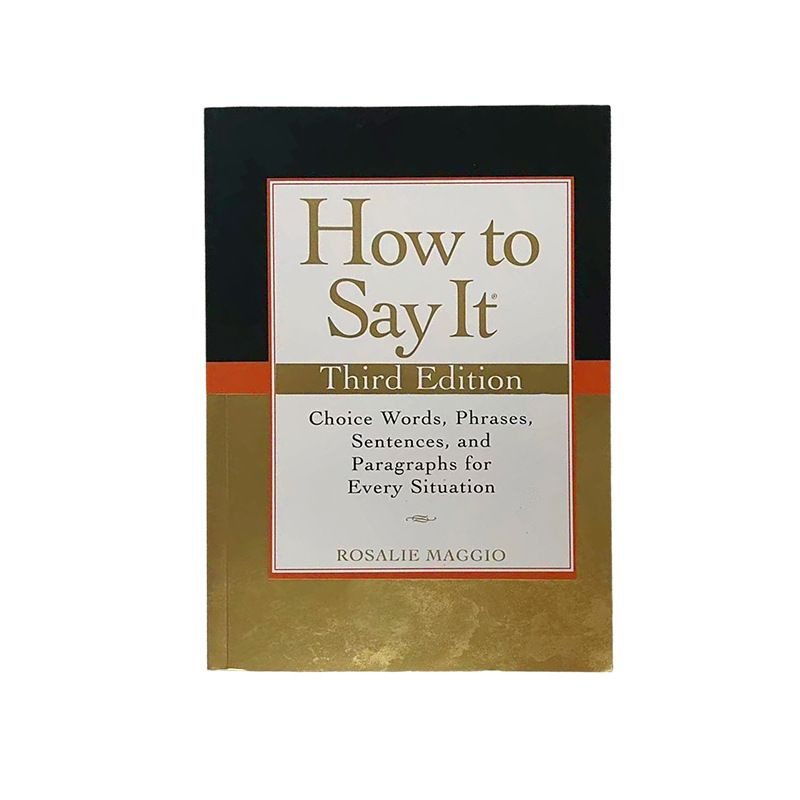 How to Say It, Third Edition: Choice Words, Phrases, Sentences, and ...