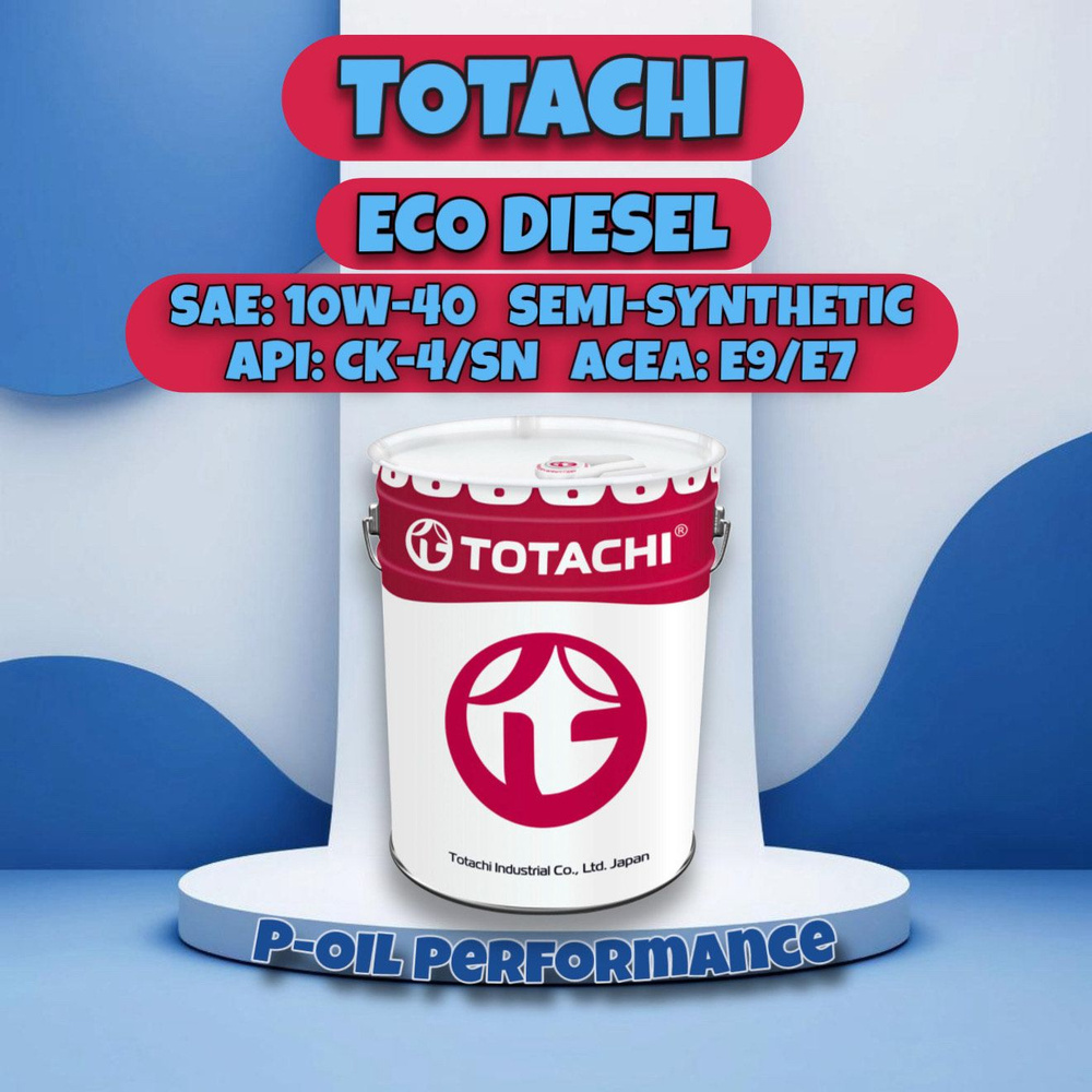 Масло моторное TOTACHI Eco Diesel API: CK-4/SN ACEA: E9/E7 10W-40 Полусинтетическое 20 л E1320 ...