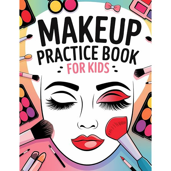 Makeup Practice Book for Kids: Basic Face Chart Techniques for Kids and Teens: A Guide for ...