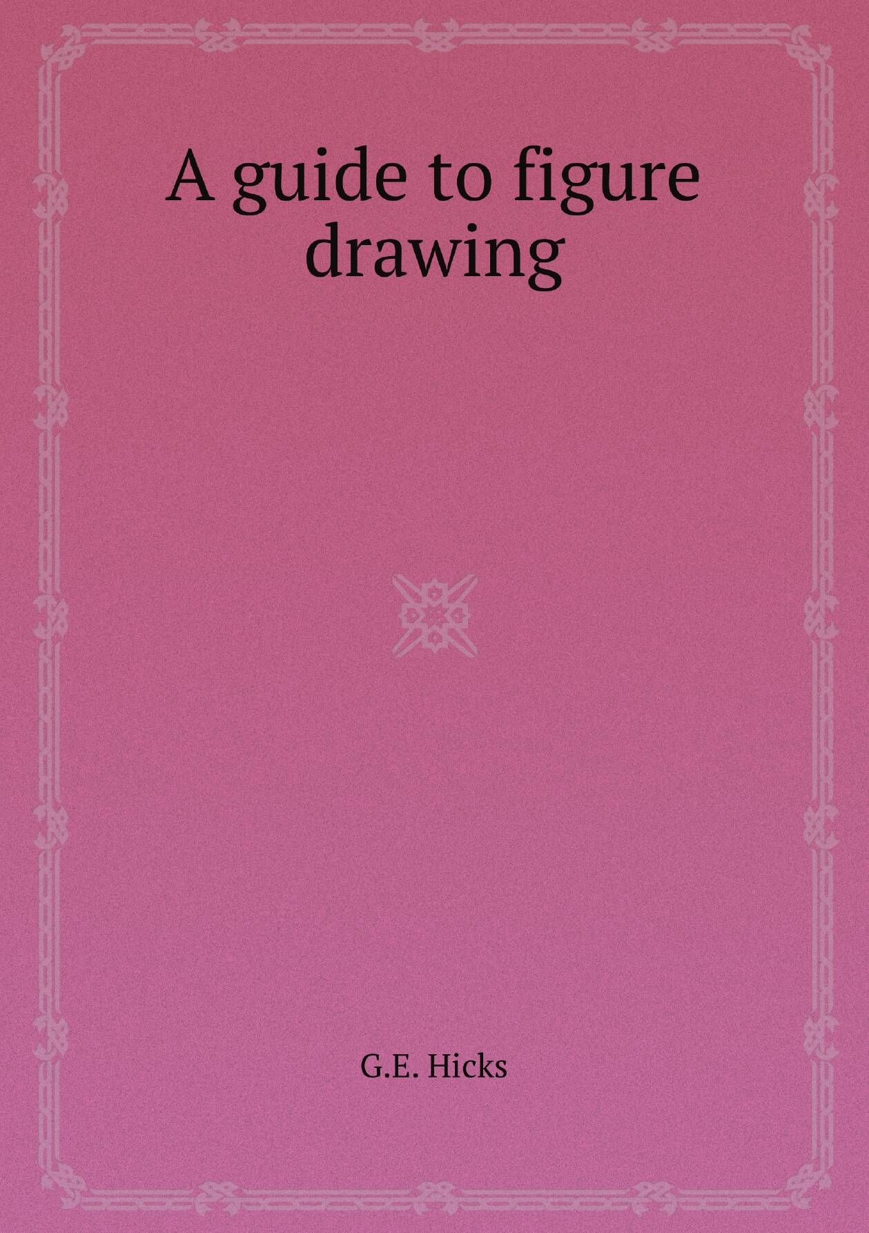 A guide to figure drawing купить на OZON по низкой цене (160342834)