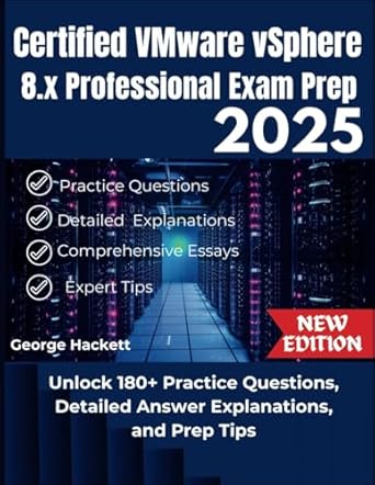 CERTIFIED VMWARE VSPHERE 8.X PROFESSIONAL EXAM PREP 2025: Unlock 180+ Practice Questions ...