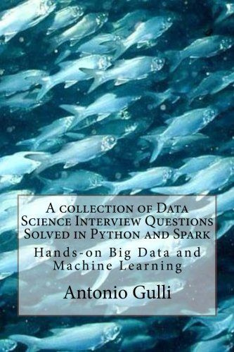 A collection of Data Science Interview Questions Solved in Python and Spark: Hands-on Big Data ...