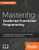 Mastering JavaScript functional programming : in-depth guide for ...