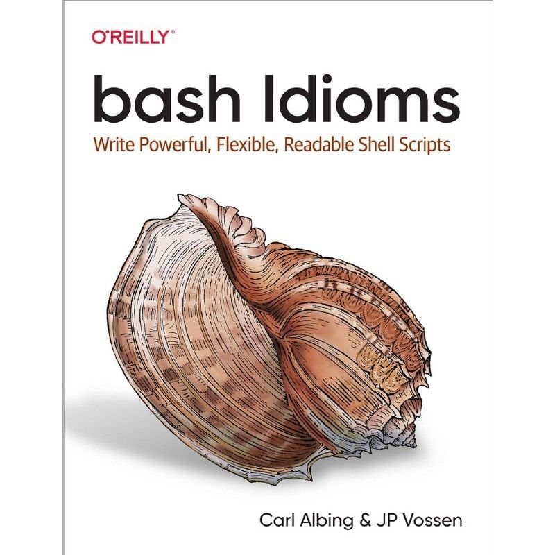 bash Idioms Write Powerful, Flexible, Readable Shell Scripts - купить с ... bash Idioms Write Powerful, Flexible, Readable Shell Scripts - купить с ...