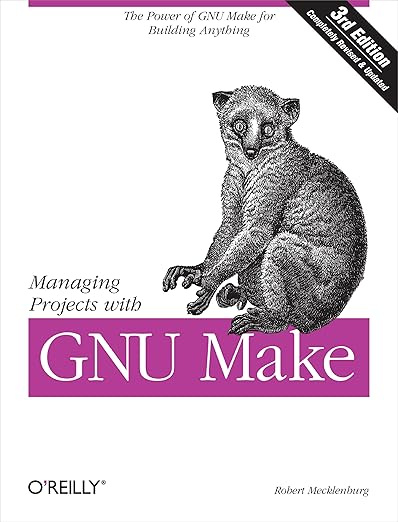 Managing Projects with GNU Make: The Power of GNU Make for Building ...