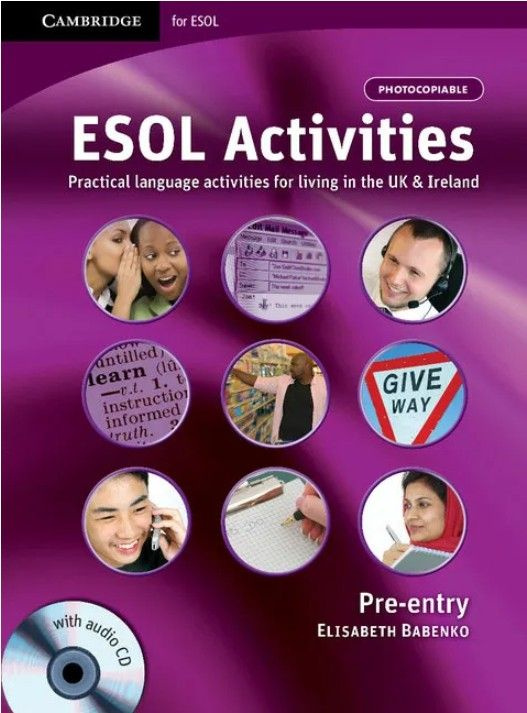 ESOL Activities Pre-entry with + CD Practical language activities for living in the UK ...