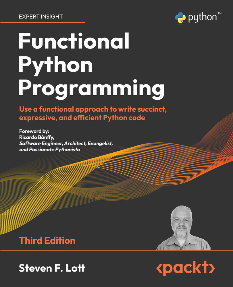 Functional Python Programming, 3rd edition: Use a functional approach ...