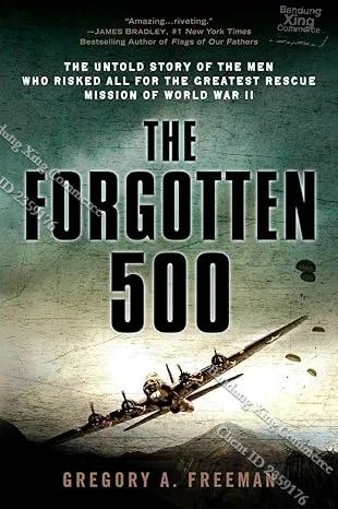 The Forgotten 500: The Untold Story of the Men Who Risked All for the ...