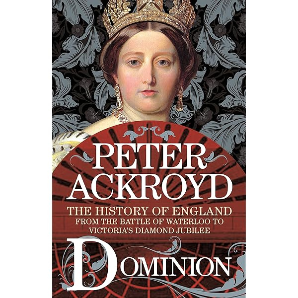 Dominion: The History of England from the Battle of Waterloo to ...