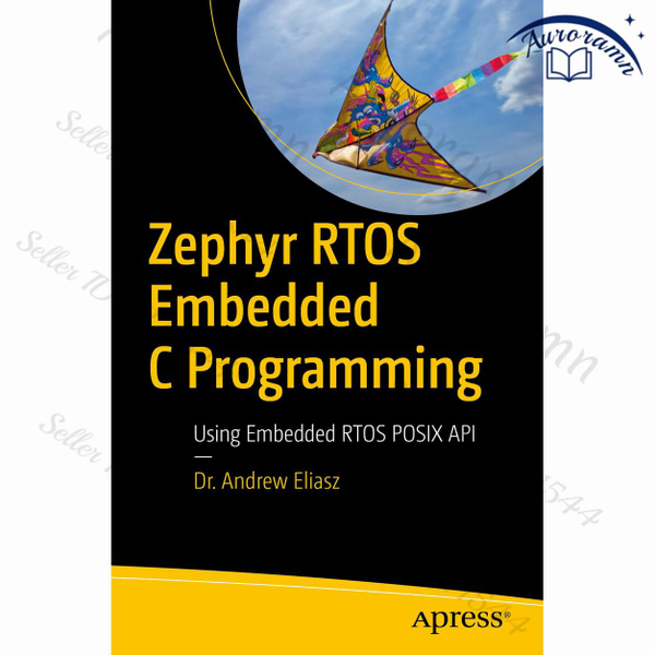 Zephyr RTOS Embedded C Programming: Using Embedded RTOS POSIX API ...