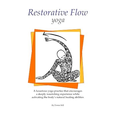 Restorative Flow Yoga: A deeply nourishing yoga practice using gentle ...