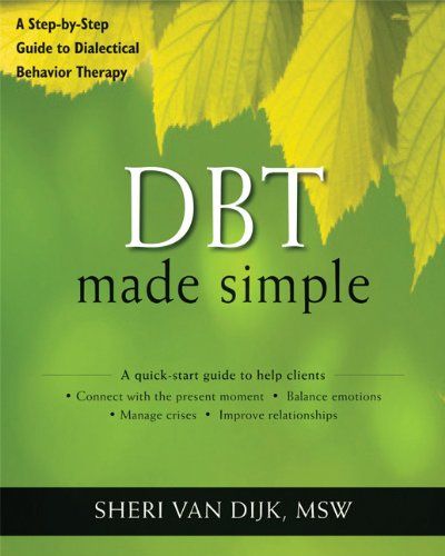 DBT Made Simple: A Step-by-Step Guide to Dialectical Behavior Therapy ...