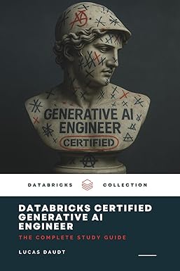 Databricks Certified Generative AI Engineer Associate Guide: Includes ...