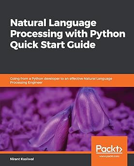 Natural Language Processing with Python Quick Start Guide: Going from a ...