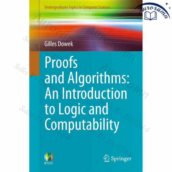 Proofs and Algorithms: An Introduction to Logic and Computability ...
