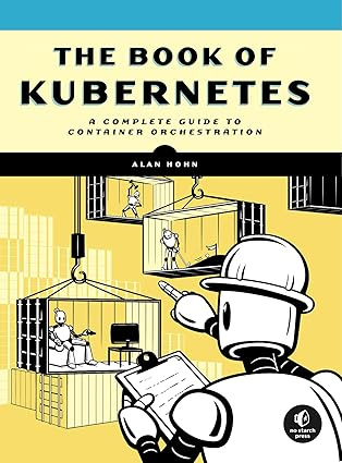 The Book of Kubernetes: A Complete Guide to Container Orchestration ...
