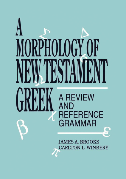 Morphology of New Testament Greek. A Review and Reference Grammar ...