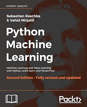 Python Machine Learning - Second Edition: Machine Learning and Deep Learning with Python, scikit ...