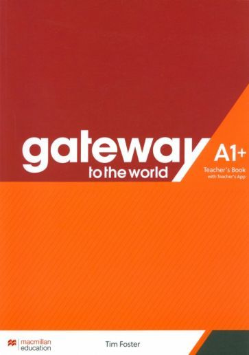 Gateway to the World. A1+. Teacher's Book with Teacher's App - купить с ... Gateway to the World. A1+. Teacher's Book with Teacher's App - купить с ...