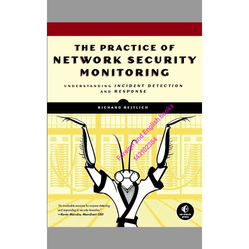 The Practice of Network Security Monitoring: Understanding Incident Detection and Response ...