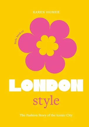 Little book of london style : the fashion story of the iconic city ...