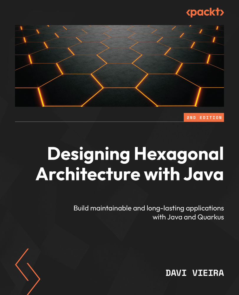 Designing Hexagonal Architecture with Java: Build maintainable and long-lasting applications ...