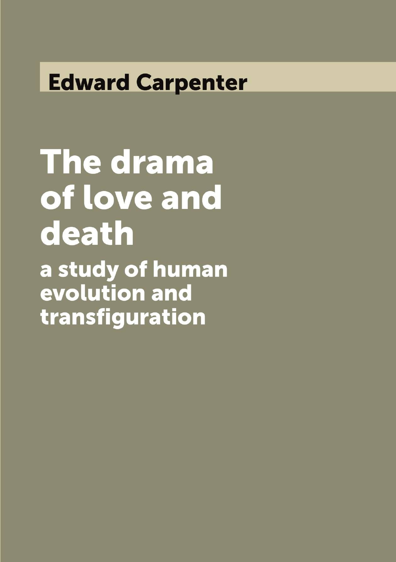 The drama of love and death. a study of human evolution and ...