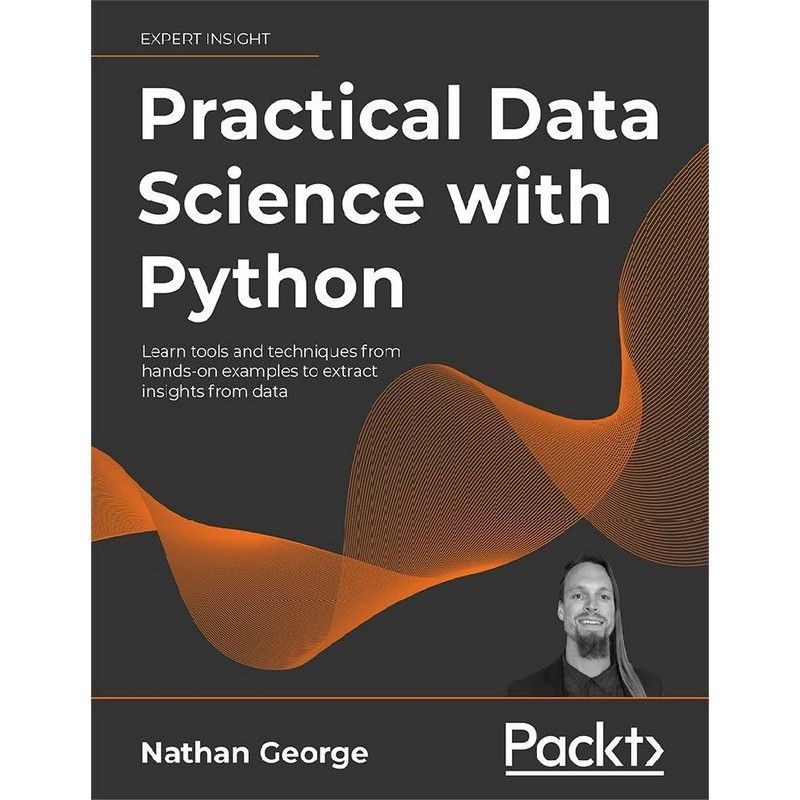Practical Data Science with Python: Learn tools and techniques from ...