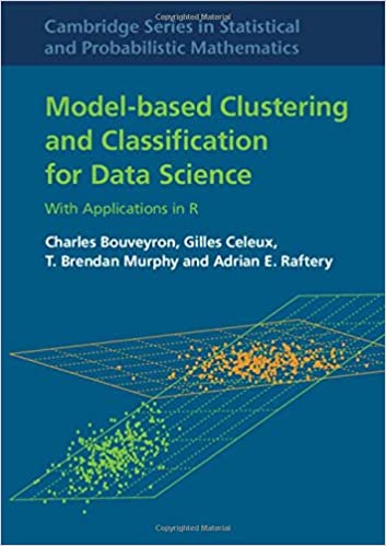 Model-Based Clustering and Classification for Data Science: With Applications in R (Cambridge ...
