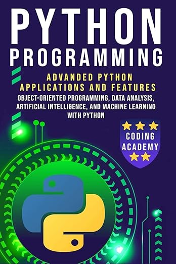 PYTHON PROGRAMMING: Advanced Python Applications and Features: Object ...