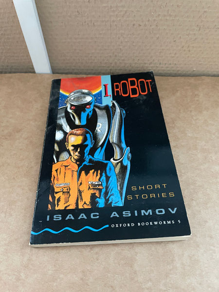 I Robot. Short Stories. Oxford Bookworms 5. / Я Робот. Короткае истории ...