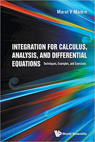 Integration For Calculus, Analysis, And Differential Equations: Techniques, Examples, And Exe ...