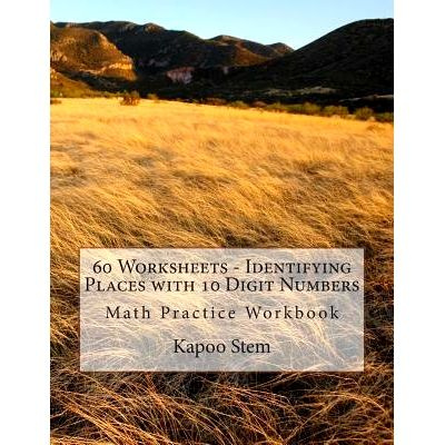 60 Worksheets - Identifying Places with 10 Digit Numbers: Math Practice ...