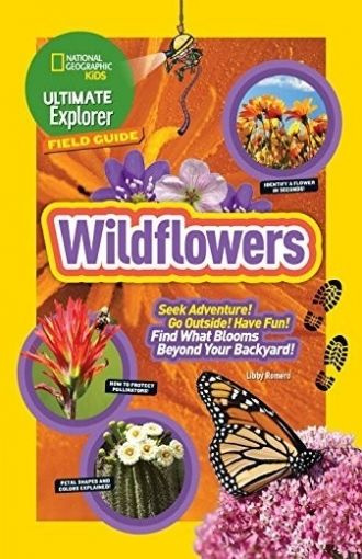 National Geographic Kids: Ultimate Explorer Field Guide. Wildflowers ...