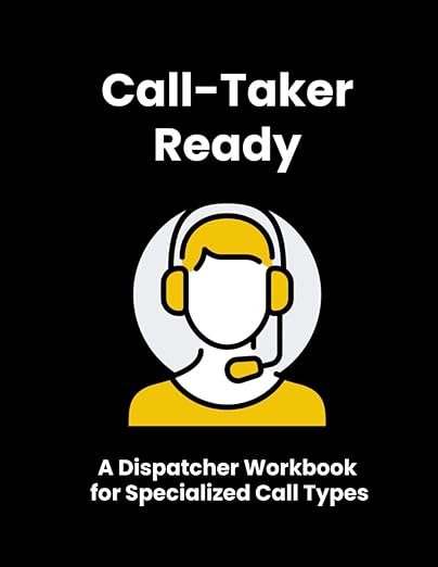 Call-Taker Ready: The Dispatcher Workbook for Specialized Call Types ...
