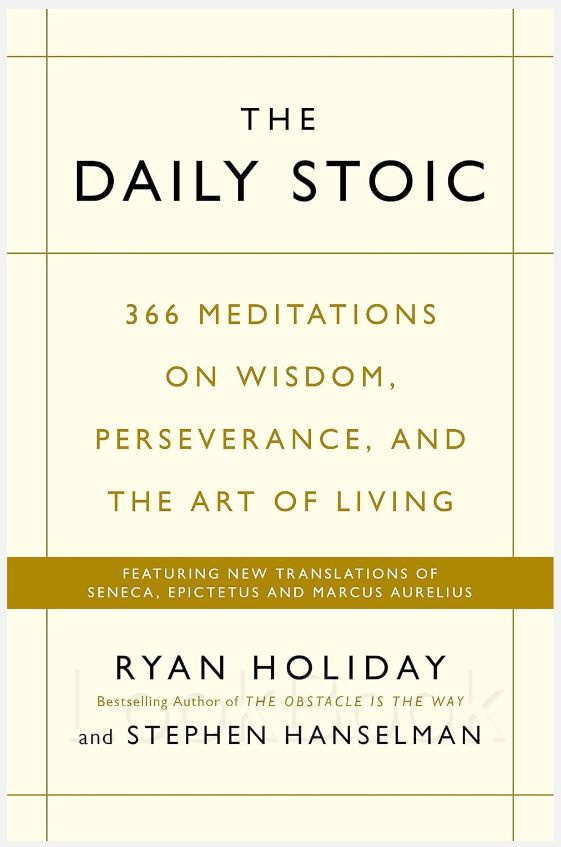 The Daily Stoic: 366 Meditations on Wisdom, Perseverance, and the Art ...
