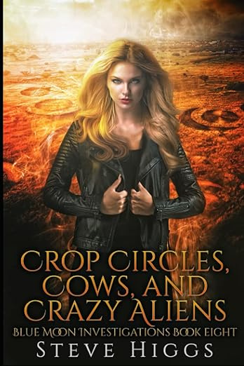 Crop Circles, Cows, and Crazy Aliens: Blue Moon Investigations Book 8 ...