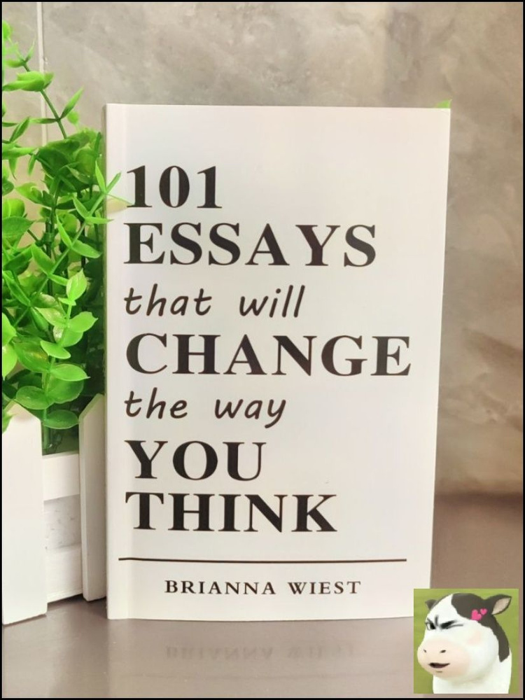 101 Essays That Will Change The Way You Think-Brianna Wiest | Курцман ...