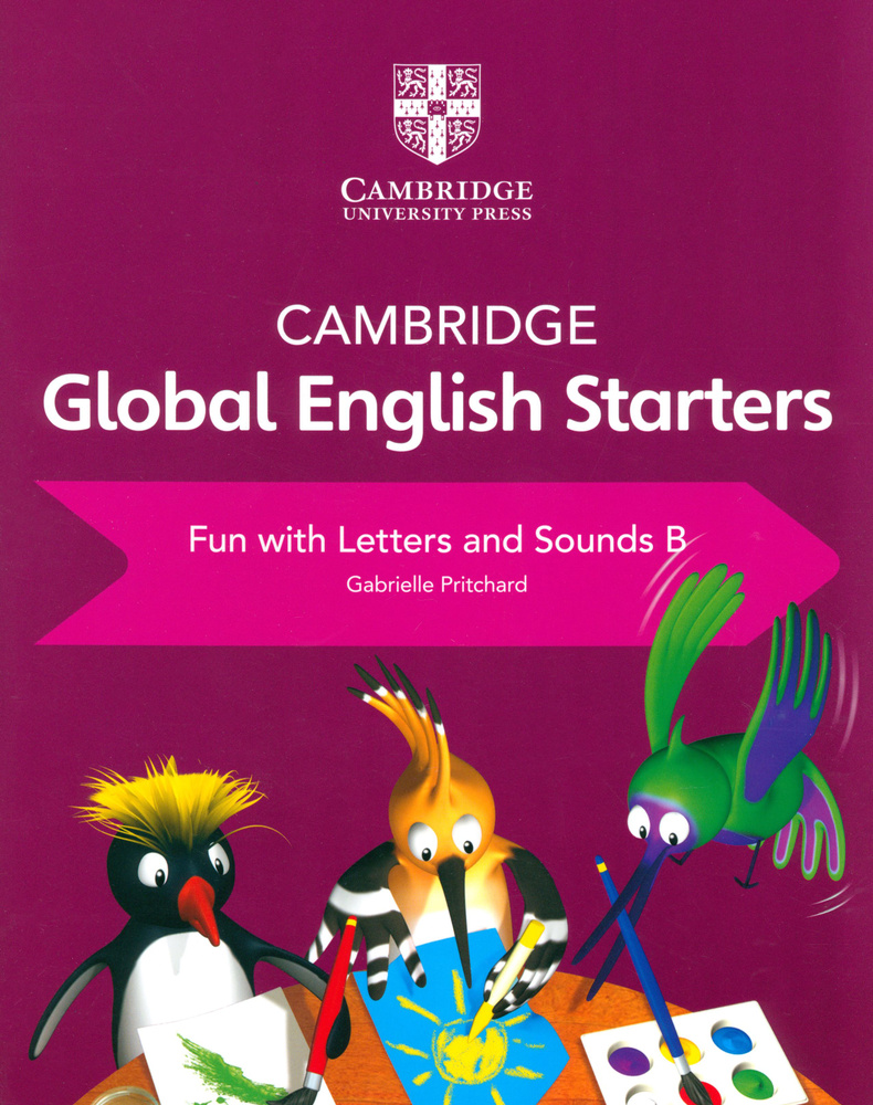Cambridge Global English. Starters. Fun with Letters and Sounds B ...