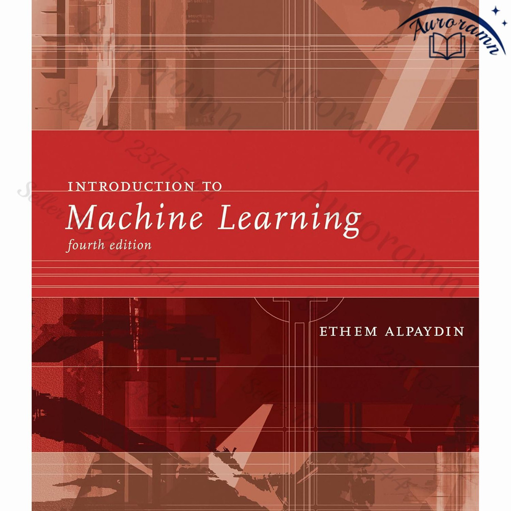 Introduction to Machine Learning, fourth edition (Adaptive Computation and Machine Learning ...