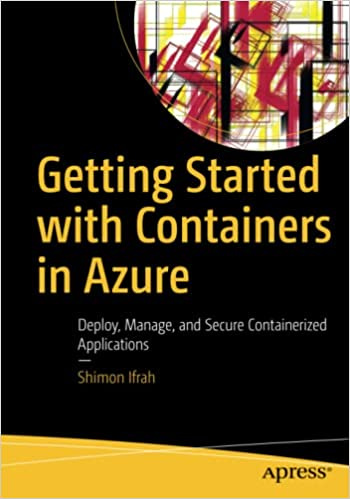 Getting Started with Containers in Azure: Deploy, Manage, and Secure Containerized Applications ...